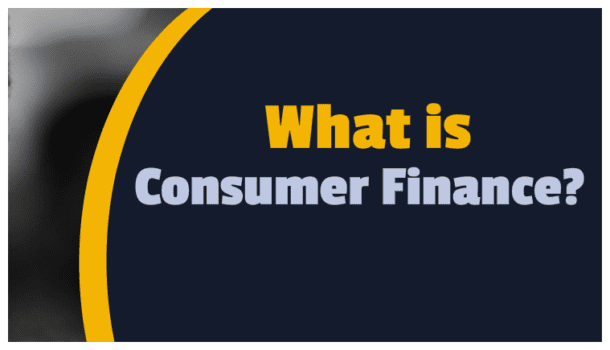 What is Consumer Finance ? - TechBullion