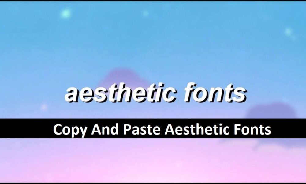 Copy And Paste Aesthetic Fonts TechBullion Copy And Paste Aesthetic Fonts TechBullion