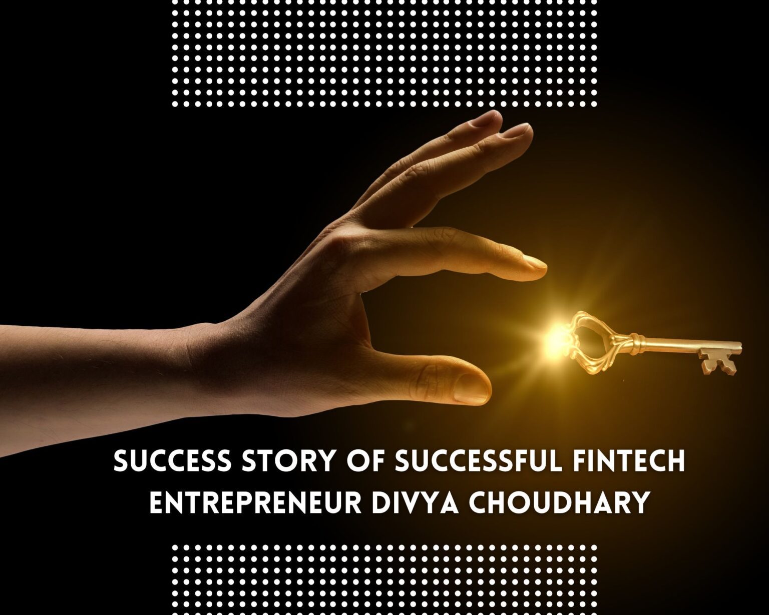 Success Story of Successful Fintech Entrepreneur Divya Choudhary ...