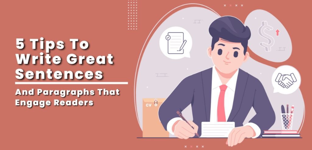 5 Tips To Write Great Sentences And Paragraphs That Engage Readers ...