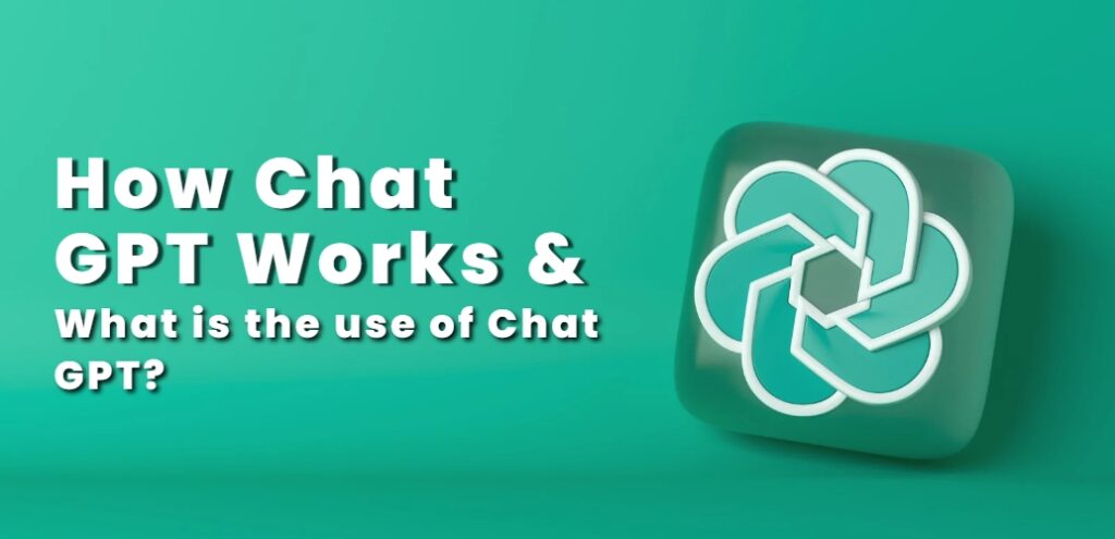 How Chat GPT Works & What is the use of Chat GPT? - TechBullion