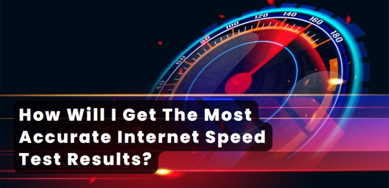 How Will I Get The Most Accurate Internet Speed Test Results? - TechBullion