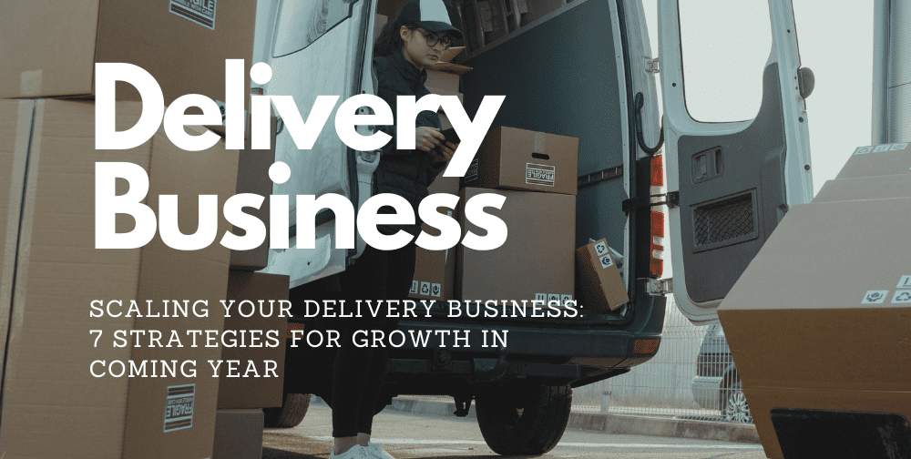 Scaling Your Delivery Business: 7 Strategies for Growth in Coming Year ...