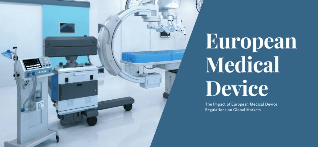 The Impact of European Medical Device Regulations on Global Markets ...