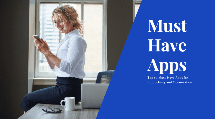 Top 10 Must Have Apps For Productivity And Organization