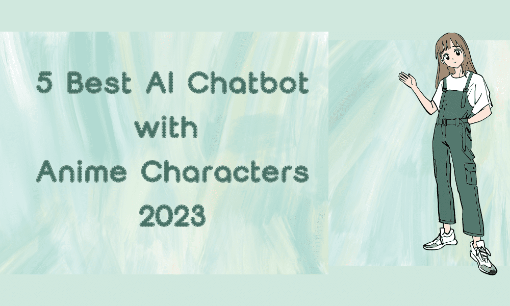 5 Best AI Chatbot with Anime Characters 2023 - TechBullion