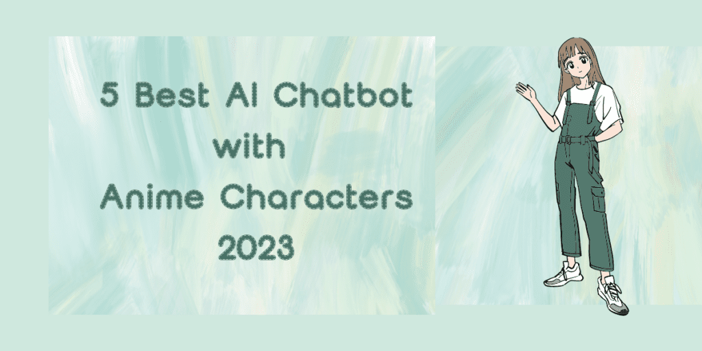 5 Best AI Chatbot with Anime Characters 2023 - TechBullion