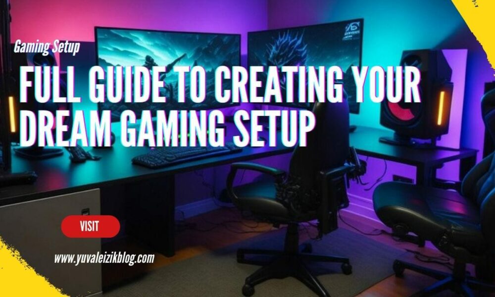 Full Guide to Creating your Dream Gaming Setup