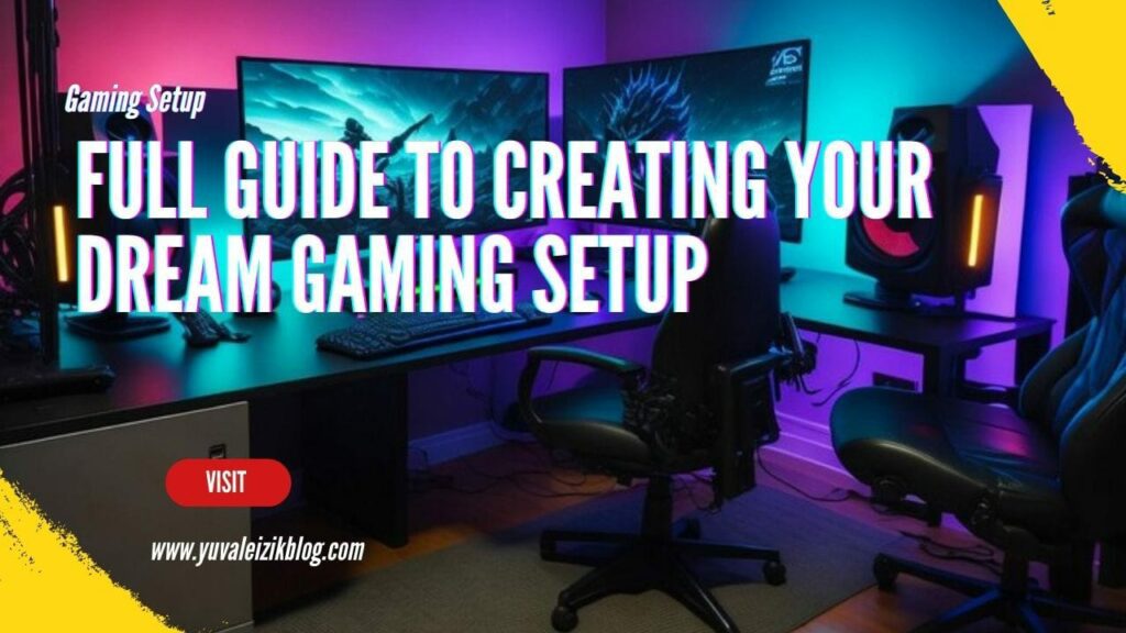 Full Guide to Creating your Dream Gaming Setup
