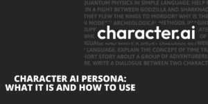 Character AI Persona: What It is and How to Use - TechBullion
