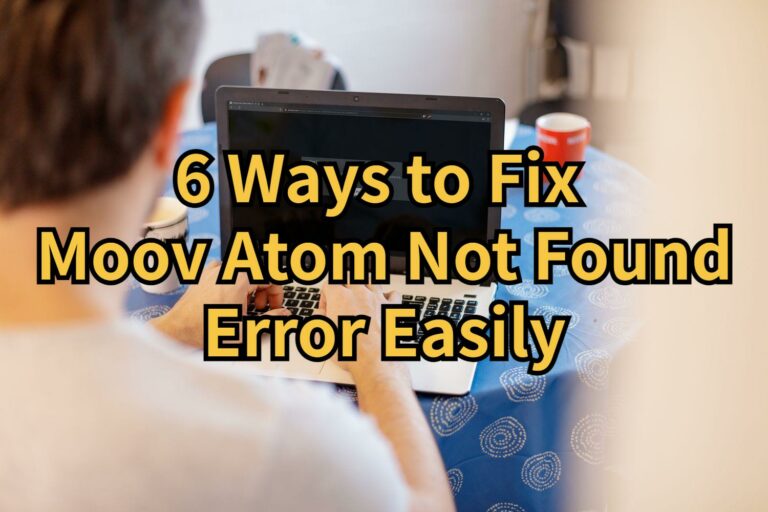 6 Ways To Fix ‘moov Atom Not Found Error Easily Techbullion 1747