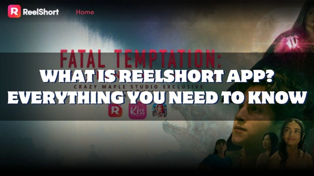 What is ReelShort App? Everything You Need to Know - TechBullion