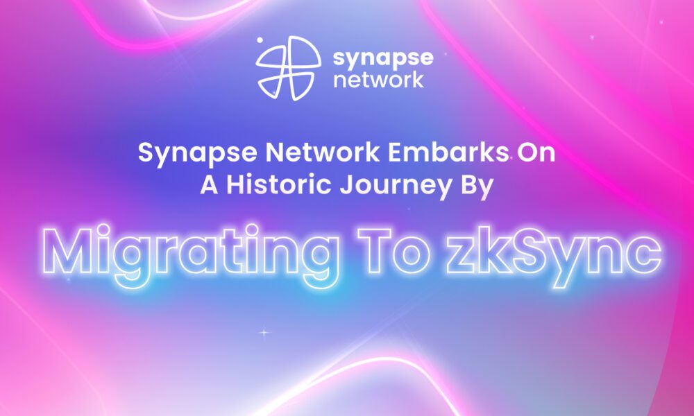 Synapse Network Embarks on a Historic Journey by Migrating to zkSync ...