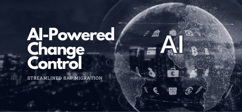 Streamlined SAP Migration: AI-powered Change Control - TechBullion