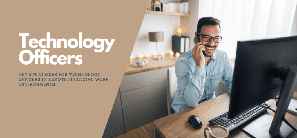 Key Strategies for Technology Officers in Remote Financial Work ...