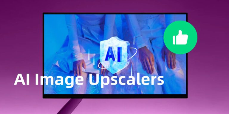 4 Best AI Image Upscalers to Enlarge Photos by 8× Losslessly