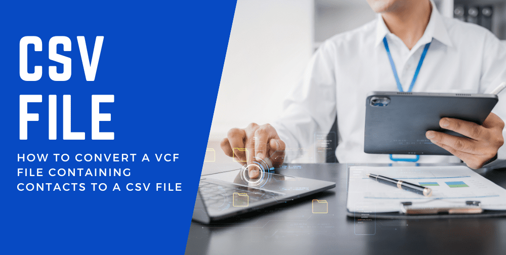 How to Convert a VCF File Containing Contacts to a CSV File - TechBullion