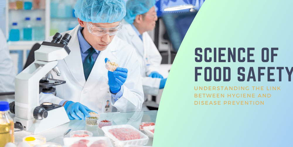 The Science of Food Safety: Understanding the Link Between Hygiene and ...