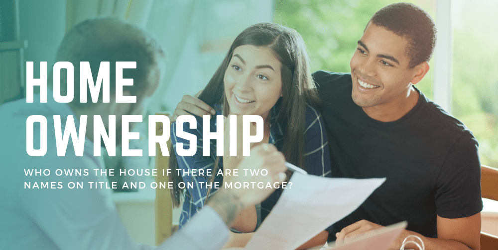 Who Owns The House If There are Two Names On Title and One On the ...