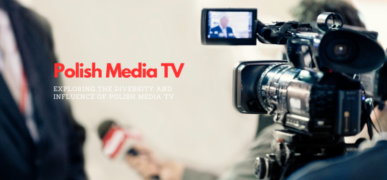 Exploring the Diversity and Influence of Polish Media TV - TechBullion