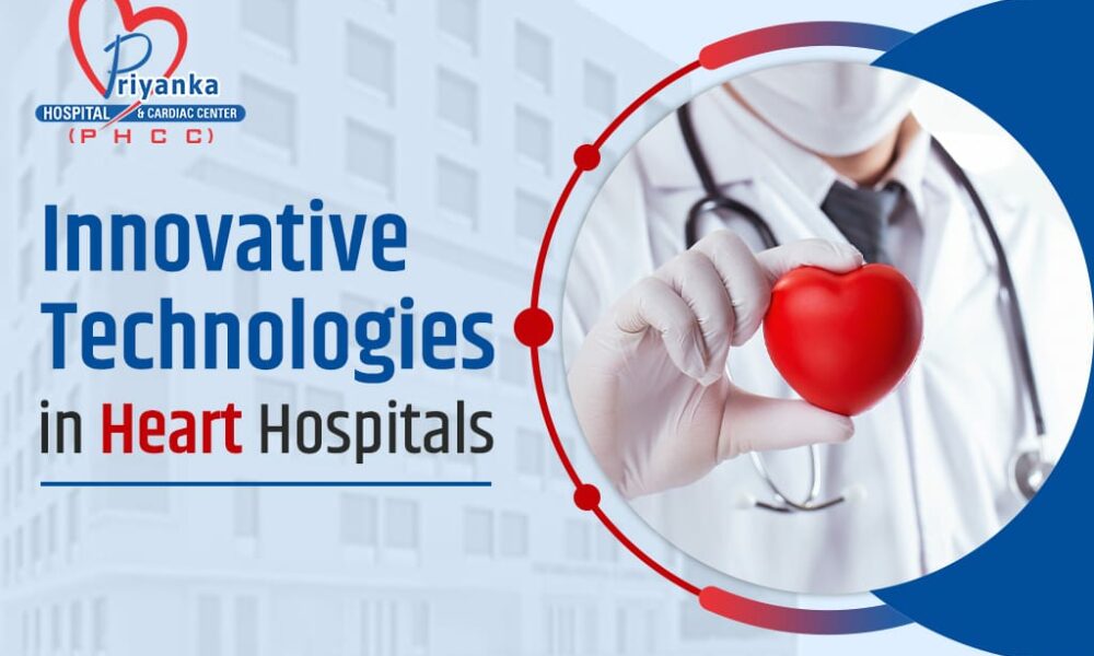 Innovative Technologies in Heart Hospitals - PHCC