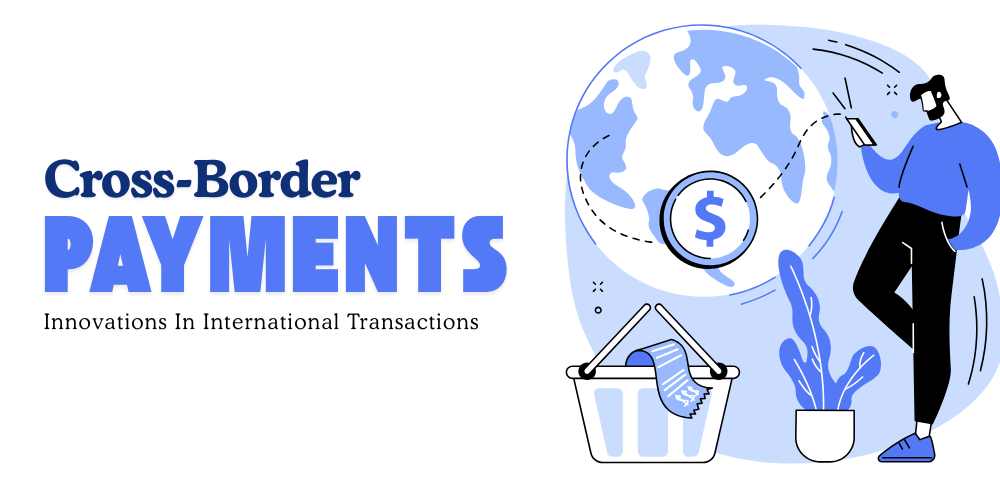 Cross-Border Payments: Innovations In International Transactions ...