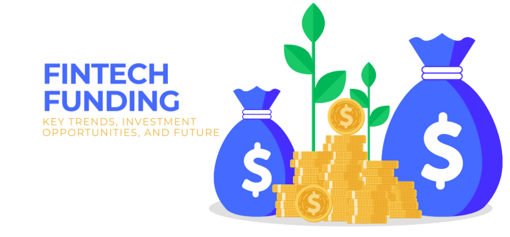Fintech funding: key trends, investment opportunities, and future ...