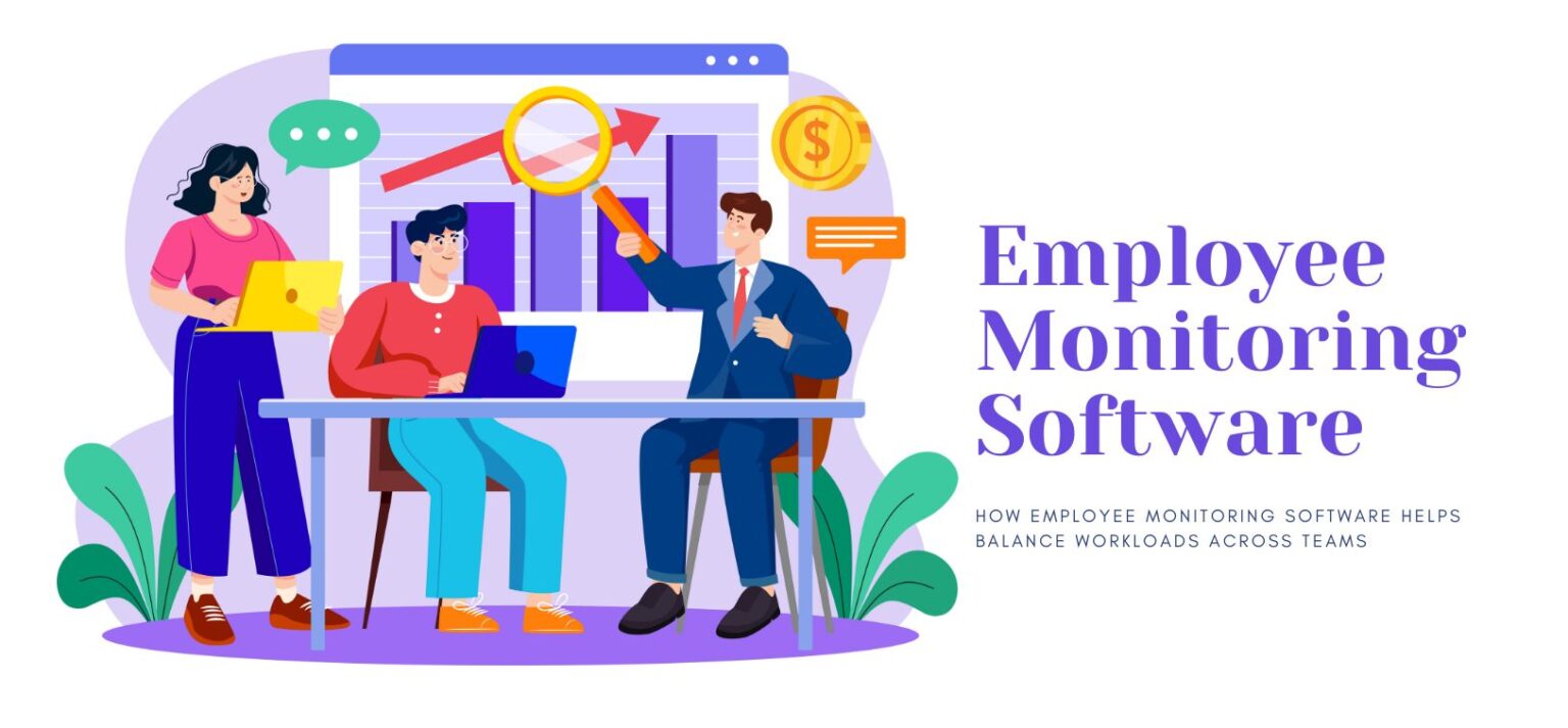 How Employee Monitoring Software Helps Balance Workloads Across Teams ...