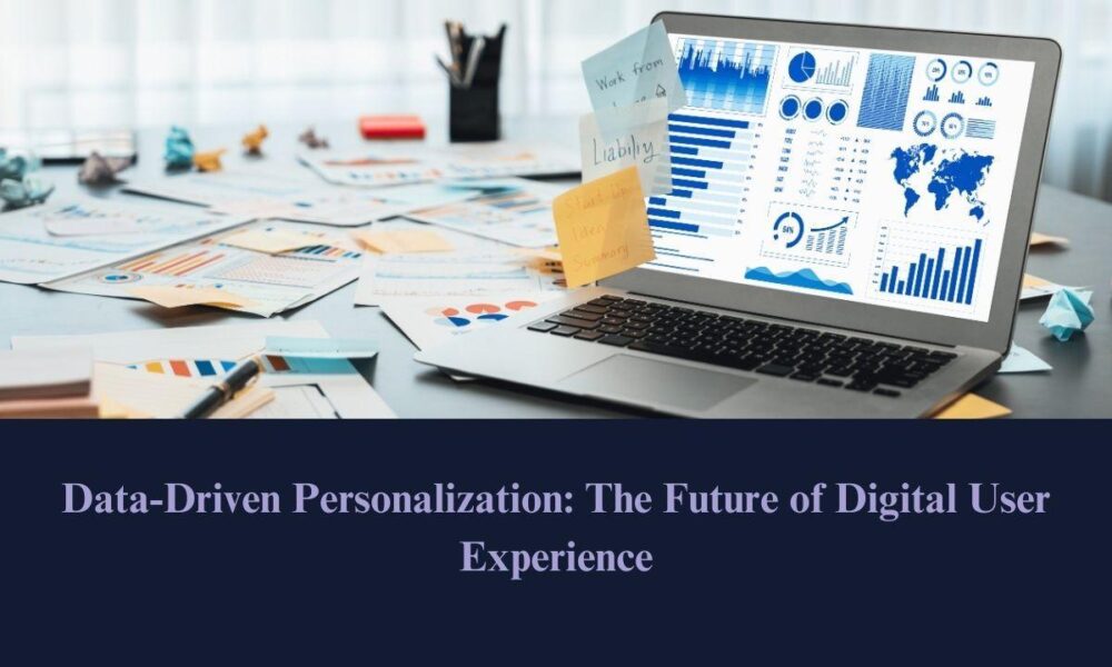 Data-Driven Personalization: The Future of Digital User Experience ...