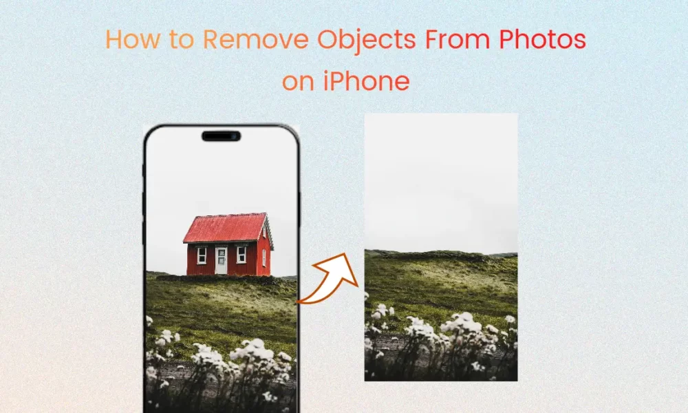 How to Remove Objects from Photos on iPhone: A Complete Guide - TechBullion