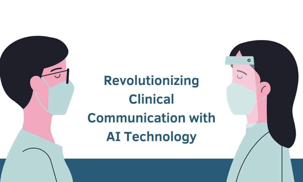 Revolutionizing Clinical Communication with AI Technology - TechBullion