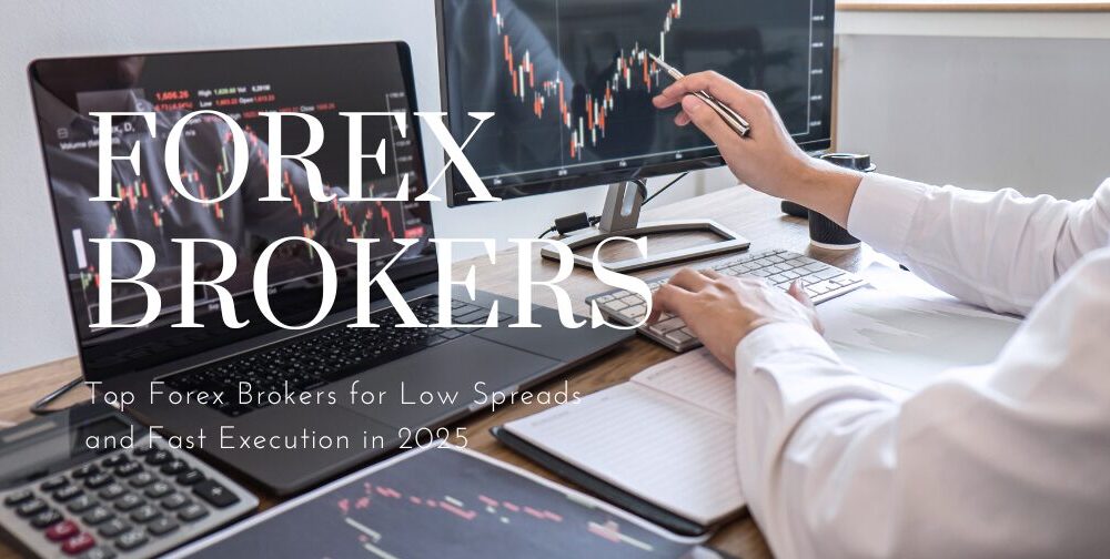 Top Forex Brokers for Low Spreads and Fast Execution in 2025 - TechBullion