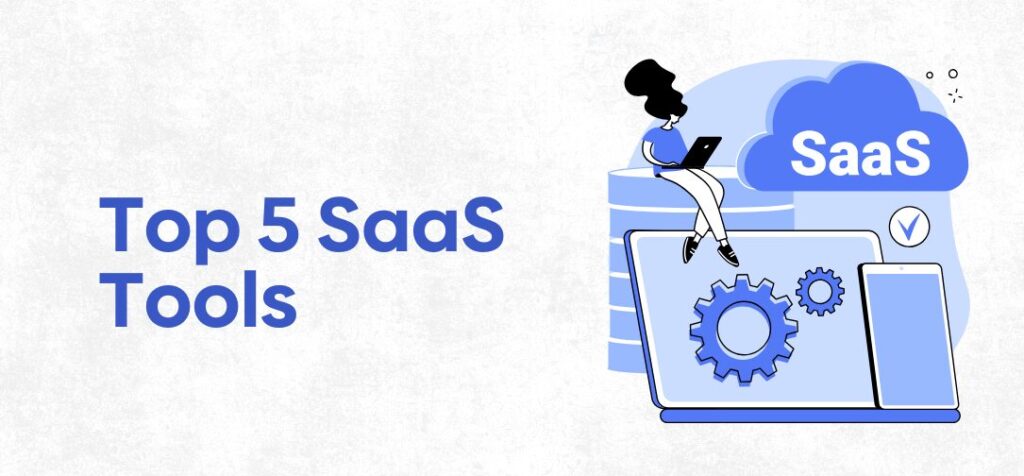 Top 5 SaaS Tools Every Business Should Use in 2025 - TechBullion