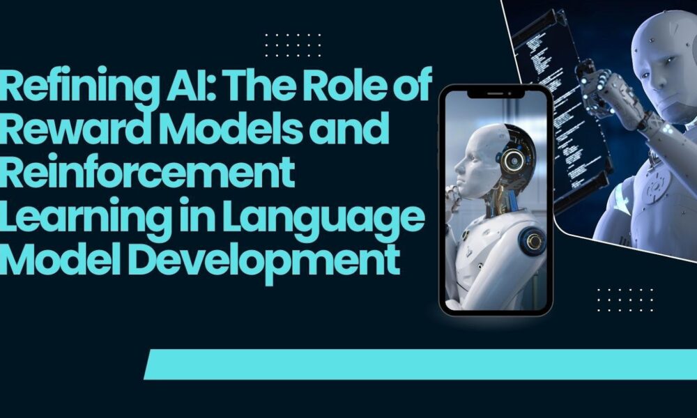 Refining AI: The Role of Reward Models and Reinforcement Learning in ...