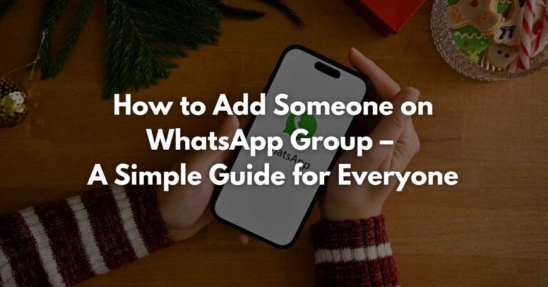 How to Add Someone on WhatsApp Group – A Simple Guide for Everyone ...