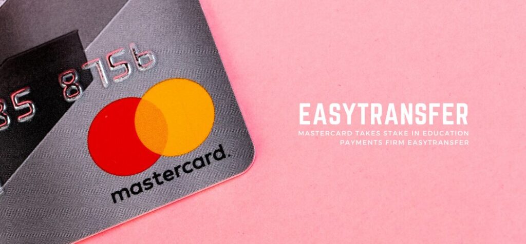 Mastercard Takes Stake in Education Payments Firm EasyTransfer ...