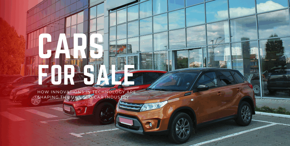 How Innovations in Technology are Shaping the UK Used Car Industry ...