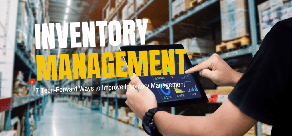 7 Tech-Forward Ways to Improve Inventory Management - TechBullion