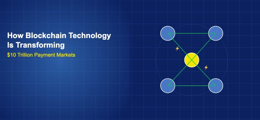 How Blockchain Technology Is Transforming $10 Trillion Payment Markets ...