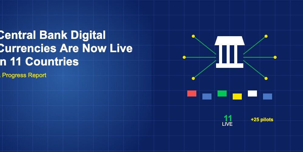 Central Bank Digital Currencies Are Now Live in 11 Countries: A ...