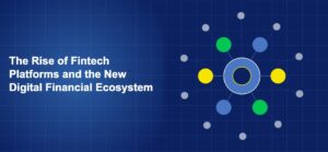 The Rise of Fintech Platforms and the New Digital Financial Ecosystem ...