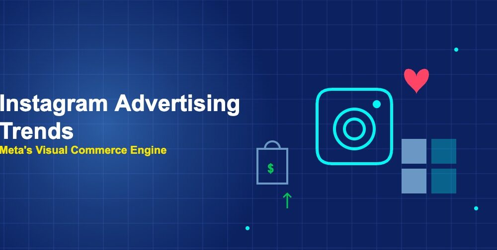 Instagram Advertising Trends: Meta's Visual Commerce Engine - TechBullion