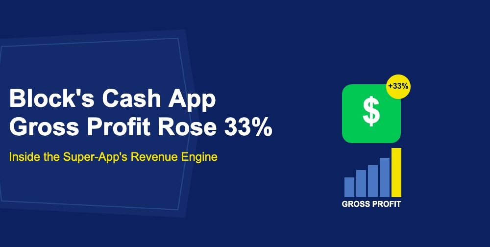 Block's Cash App Gross Profit Rose 33%: Inside the Super-App's Revenue ...