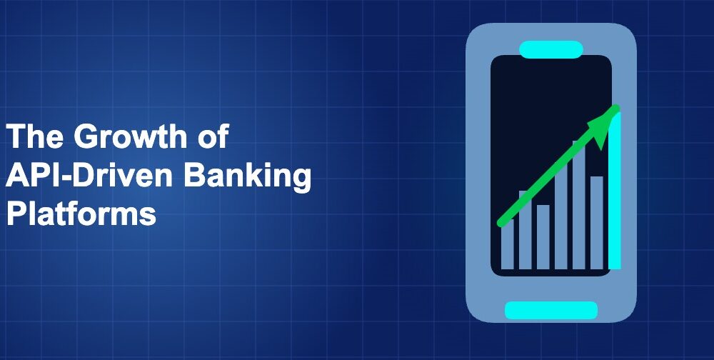The Growth of API-Driven Banking Platforms - TechBullion