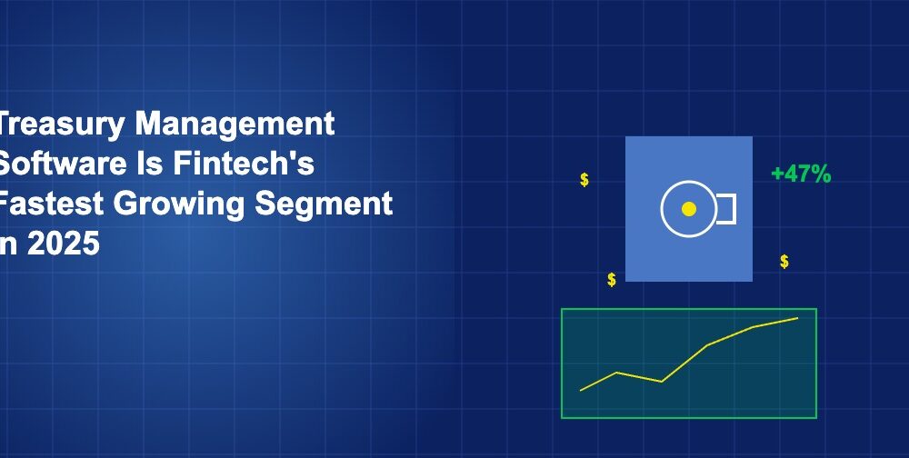 Treasury Management Software Is Fintech's Fastest Growing Segment in ...