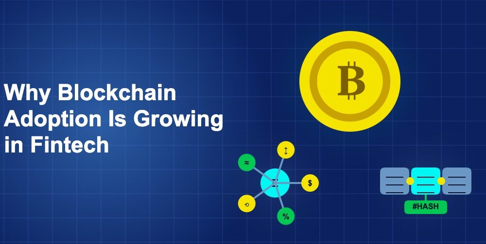 Why Blockchain Adoption Is Growing in Fintech - TechBullion