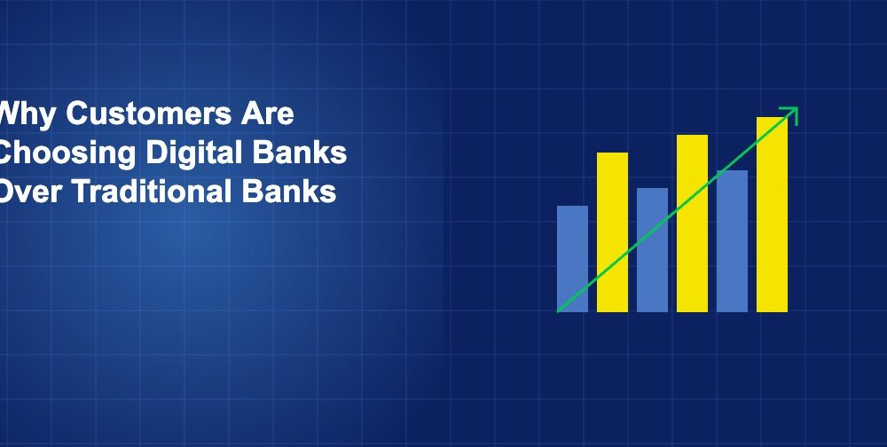Why Customers Are Choosing Digital Banks Over Traditional Banks ...