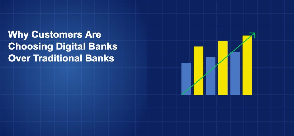 Why Customers Are Choosing Digital Banks Over Traditional Banks ...