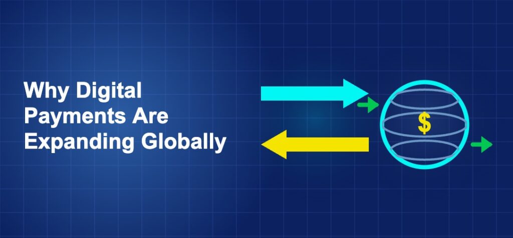 Why Digital Payments Are Expanding Globally - TechBullion