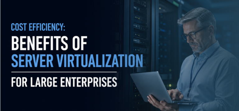 Benefits of Server Virtualization for Large Enterprises - TechBullion